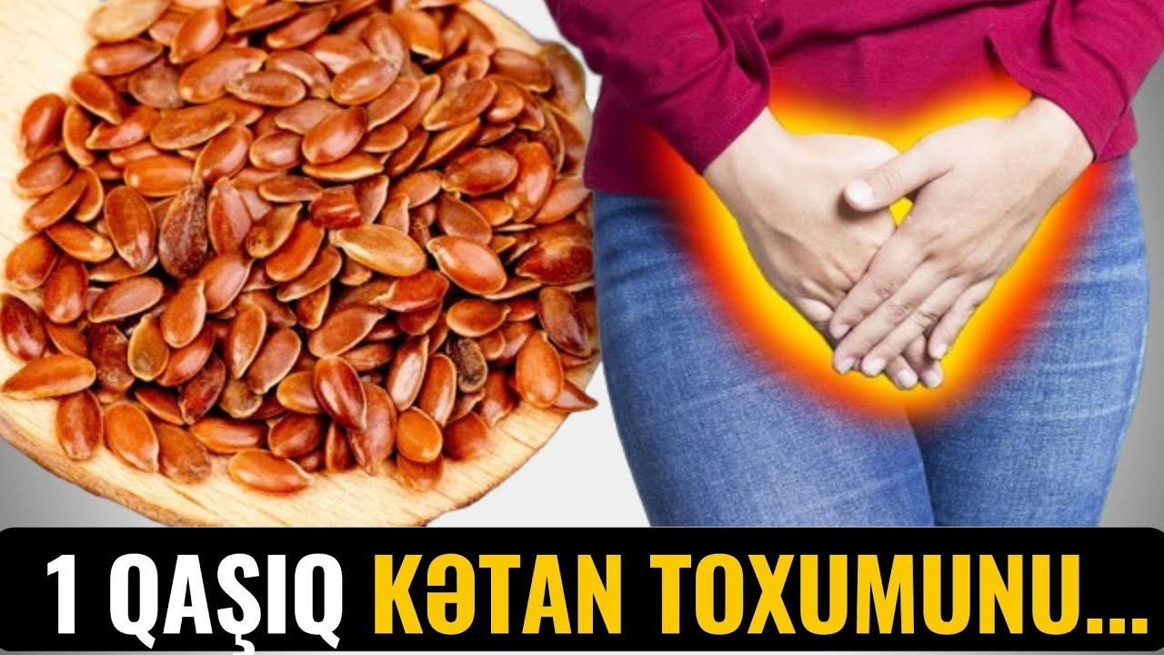 Son xəbərlər 1 Qaşıq Kətan Toxumu İnsana Görün Nələr Edir...